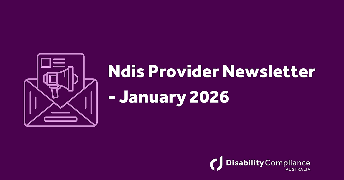 Ndis Provider Newsletter - January… | Disability Compliance Australia