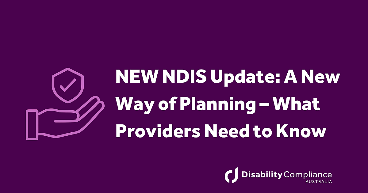 NEW NDIS Update: A New Way of… | Disability Compliance Australia