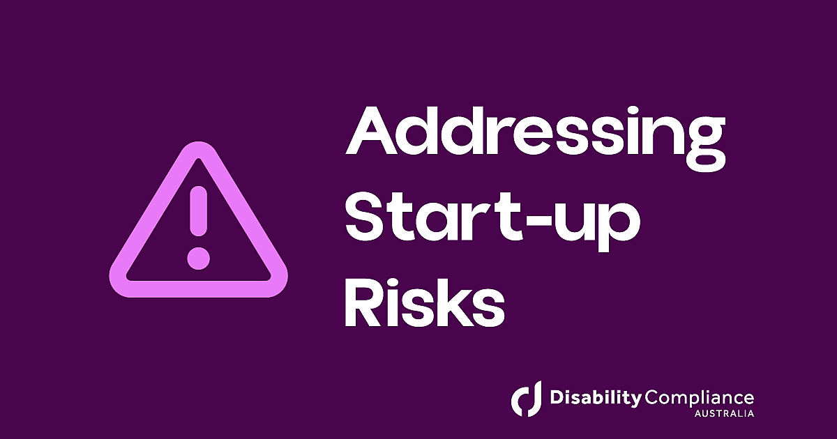 Addressing my start-up risks as a… | Disability Compliance Australia