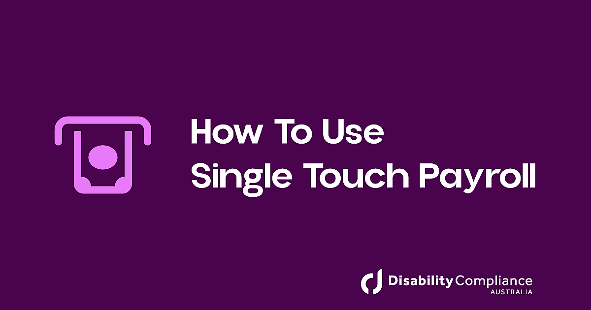 How do I use Single Touch Payroll… | Disability Compliance Australia