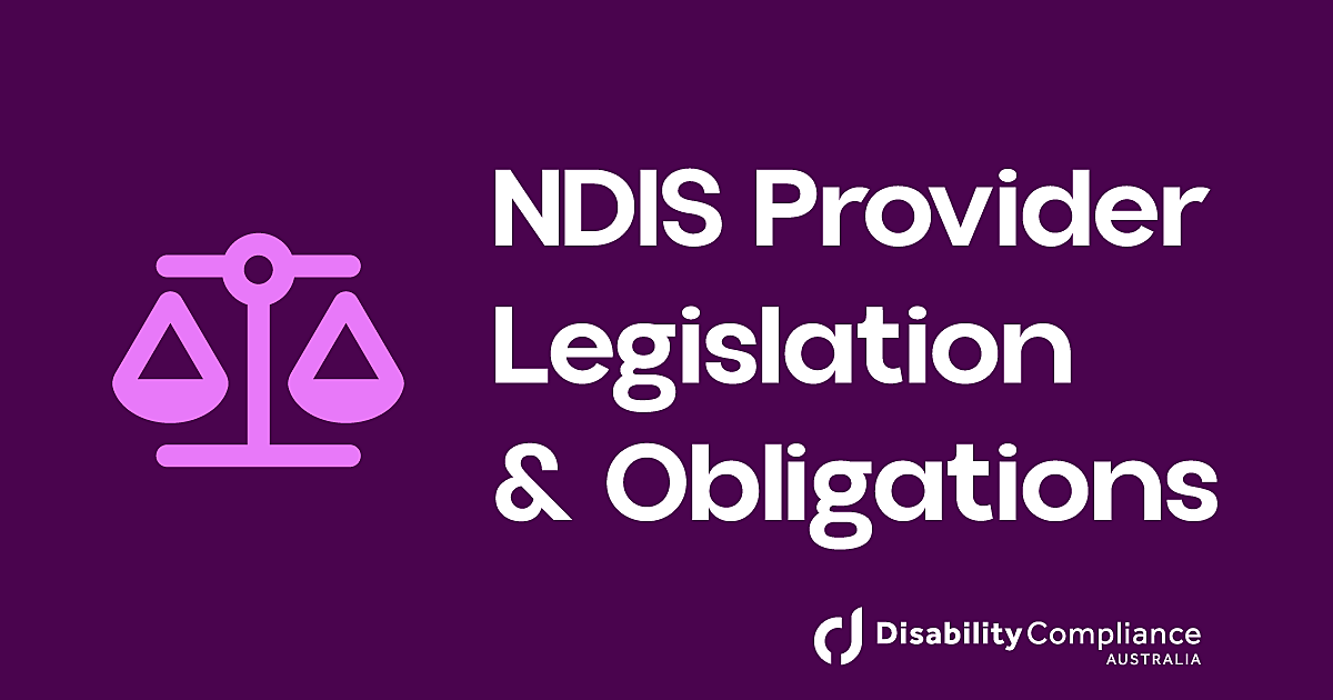 Legislation & obligations as a ndis… | Disability Compliance Australia