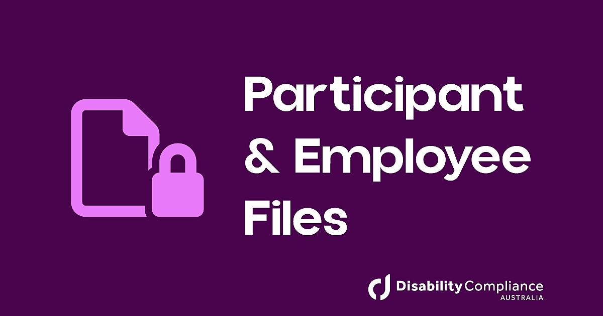 Participant & employee files as a… | Disability Compliance Australia