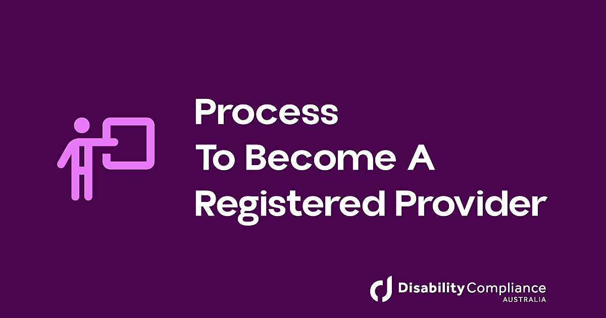 What is the process to become a… | Disability Compliance Australia