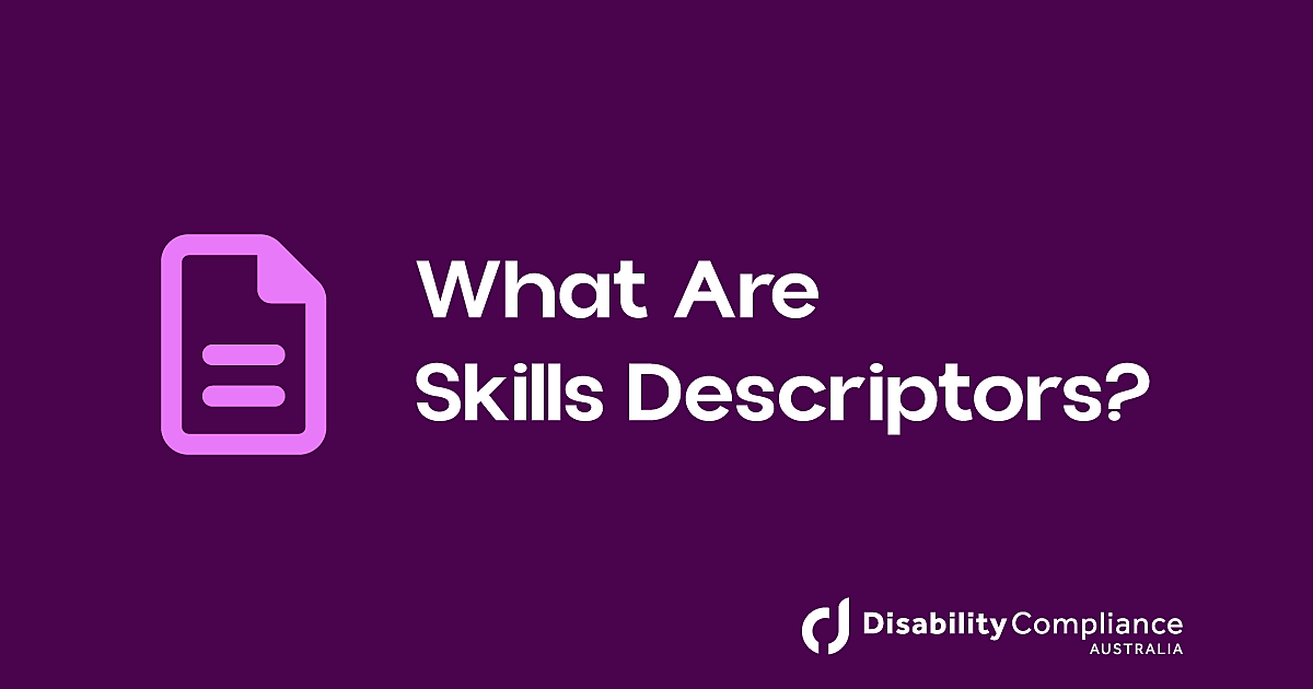 What are Skills Descriptors? | Disability Compliance Australia