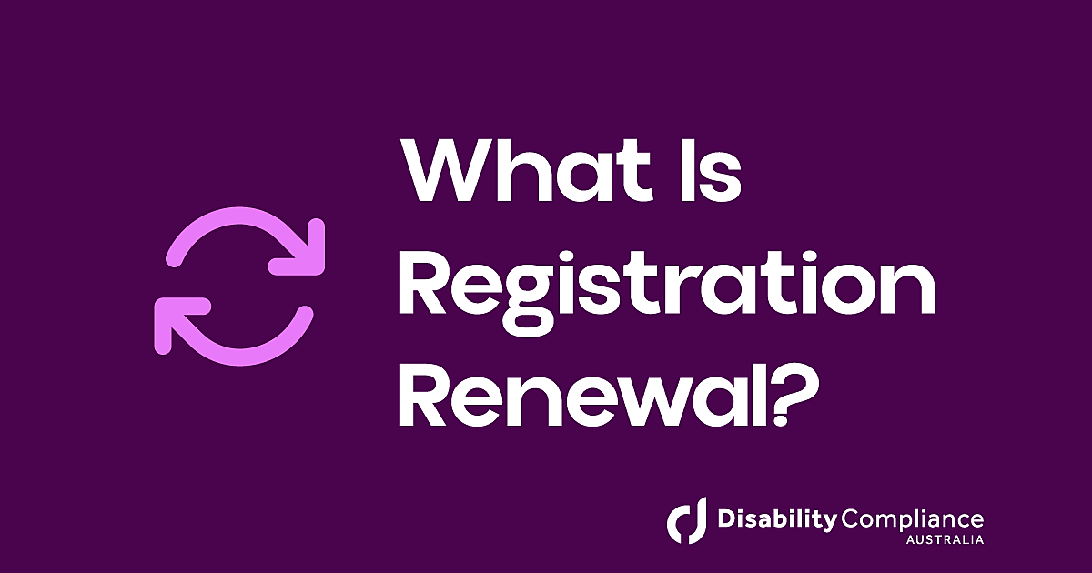 What Is Registration Renewal Disability Compliance Australia What Is Registration Renewal Disability Compliance Australia